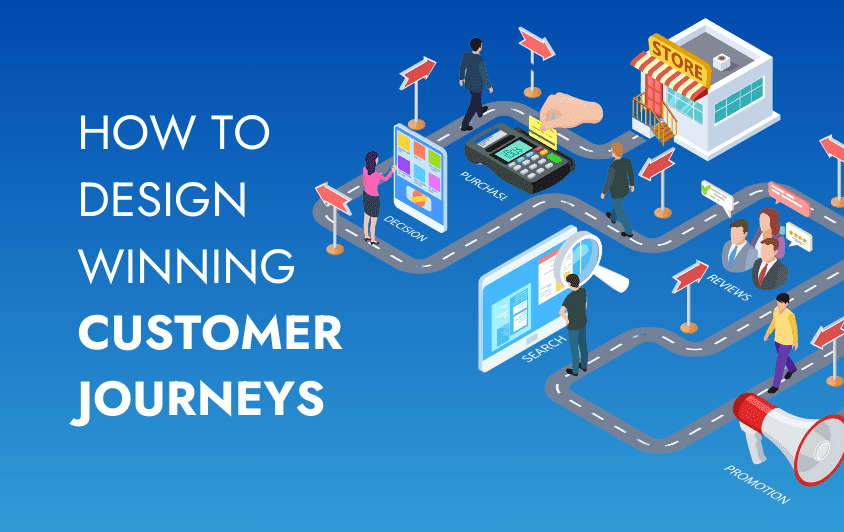 How to Create Winning Customer Journeys